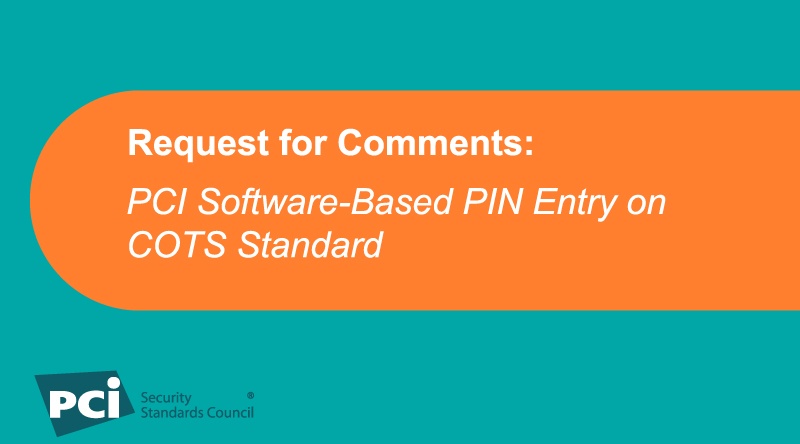 Request for Comments: PCI Software-Based PIN Entry on COTS Standard