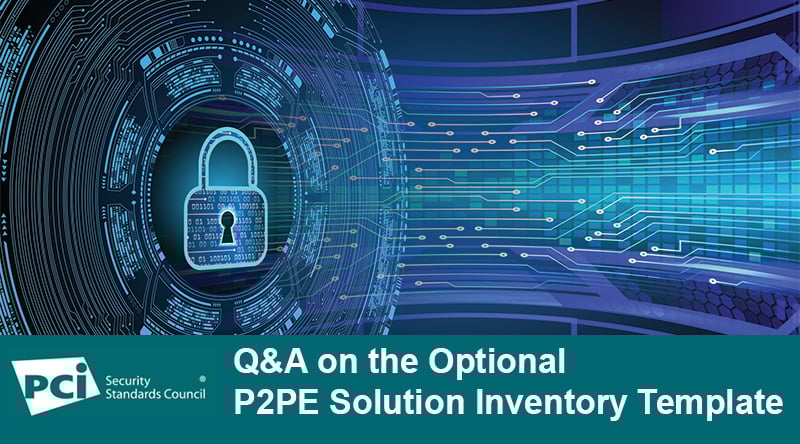 Q&A on the Optional P2PE Solution Inventory Template