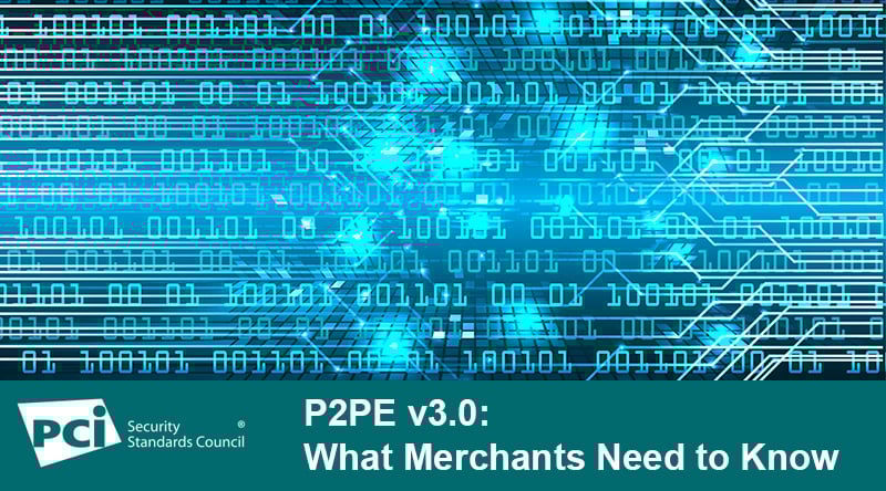P2PE v3.0: What Merchants Need to Know