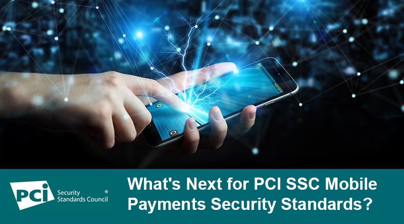 What's Next for PCI SSC Mobile Payments Security Standards?