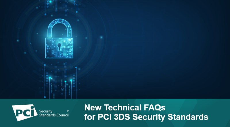 New Technical FAQs for PCI 3DS Security Standards