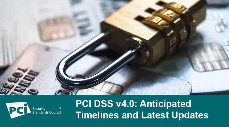 PCI DSS v4.0: Anticipated Timelines and Latest Updates