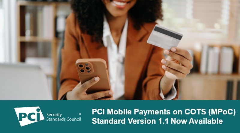 PCI Mobile Payments on COTS (MPoC) Standard Version 1.1 Now Available