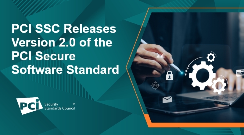 PCI SSC Releases Version 2.0 of the PCI Secure Software Standard
