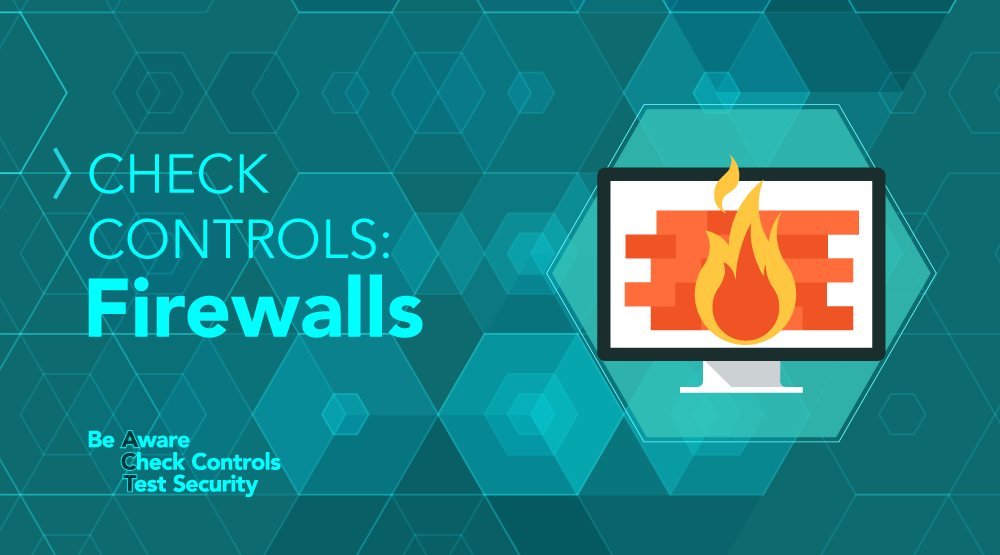 CHECK Controls: Using a Firewall to Block Attacks from the Internet