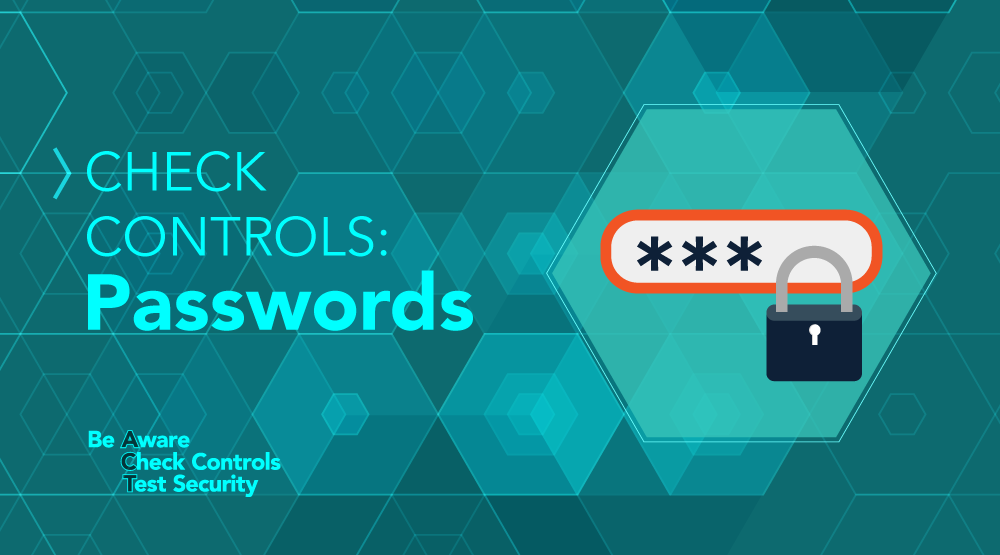 CHECK Controls: Don’t Lose Your Business to a Bad Password!